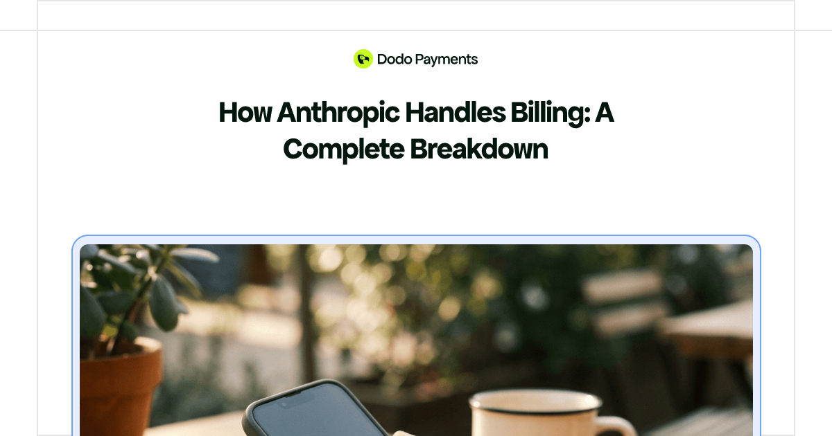 How Anthropic Handles Billing: A Complete Breakdown | Dodo Payments