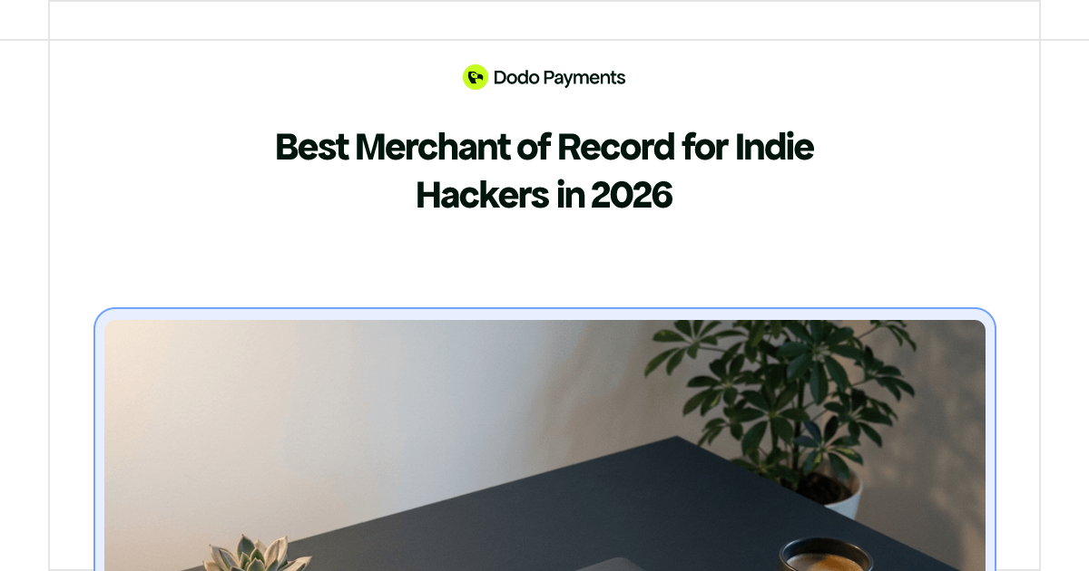 Best Merchant of Record for Indie Hackers in 2026 | Dodo Payments