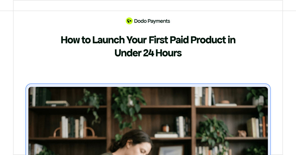 How to Launch Your First Paid Product in Under 24 Hours | Dodo Payments