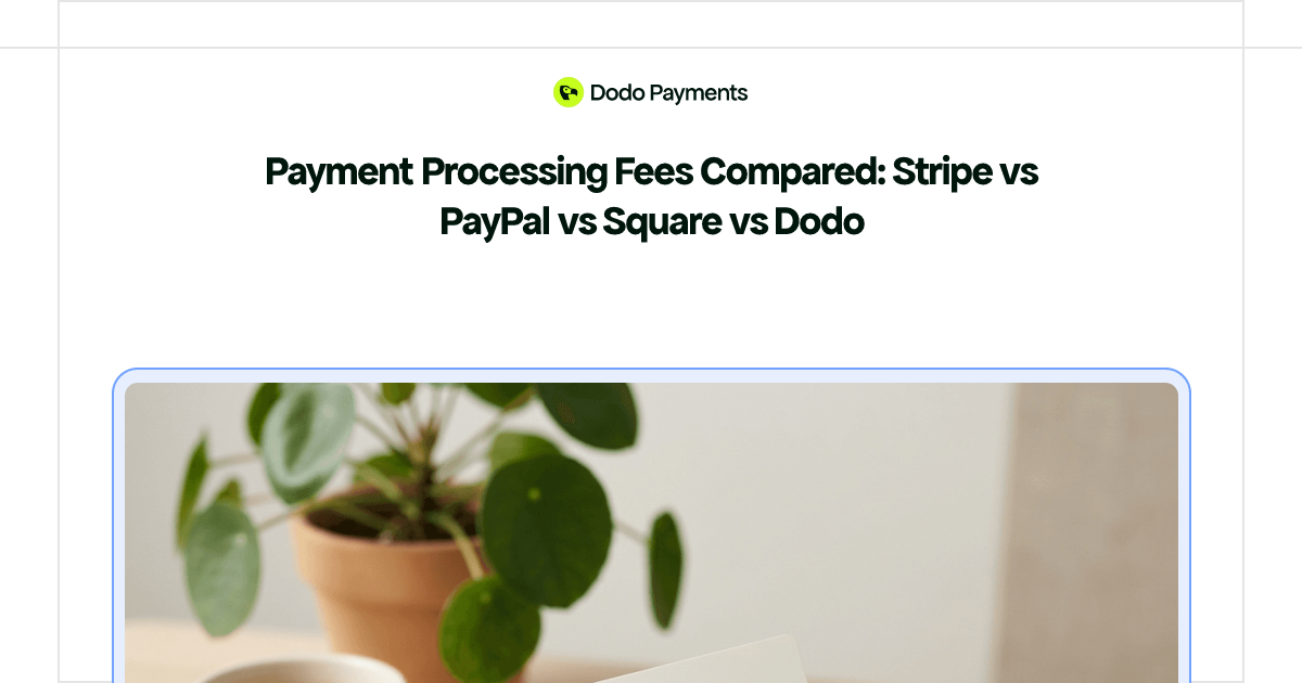 Payment Processing Fees Compared: Stripe vs PayPal vs Square vs Dodo ...