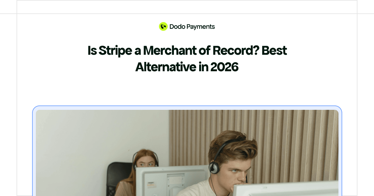 Is Stripe a Merchant of Record? Best Alternative in 2026 | Dodo Payments